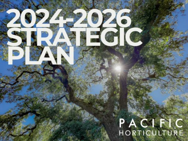 Pacific Horticulture | Pacific Horticulture: Our Work