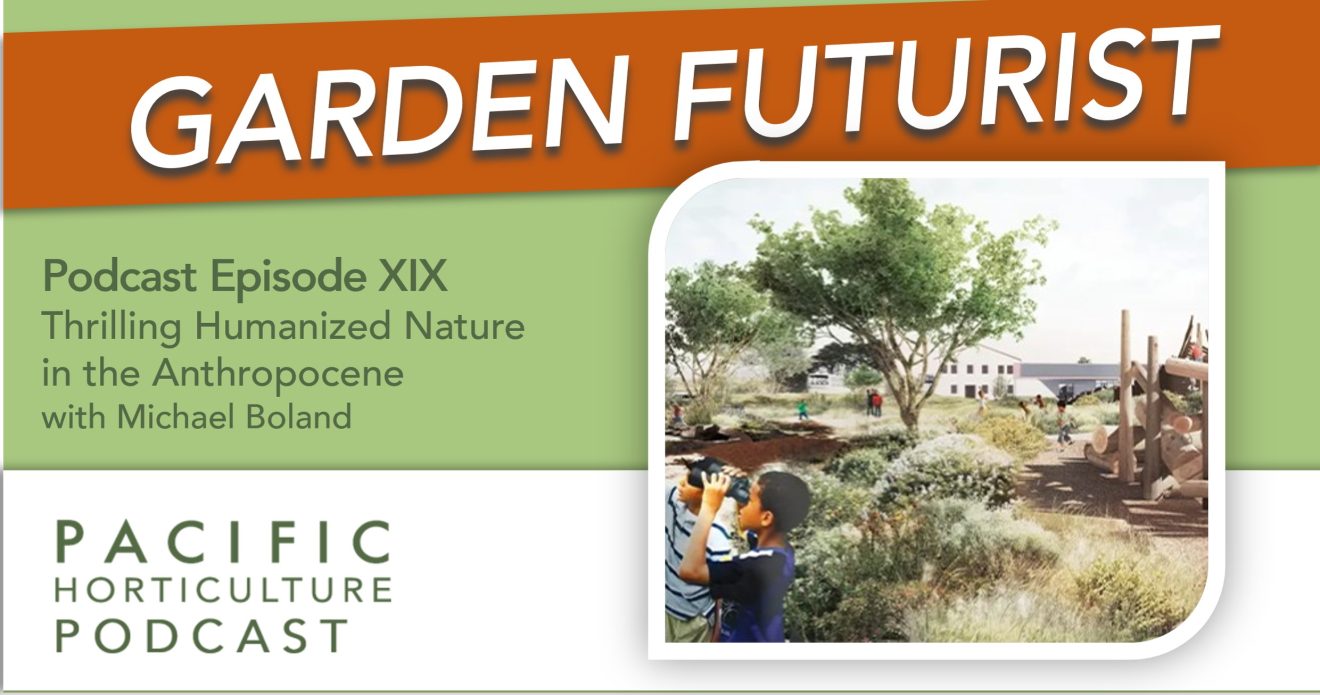 Pacific Horticulture | Thrilling Humanized Nature in the Anthropocene ...
